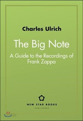 The Big Note: A Guide to the Recordings of Frank Zappa - 예스24