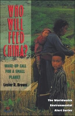 Who Will Feed China?: Wake-Up Call for a Small Planet - 예스24