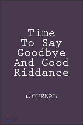 Time to Say Goodbye and Good Riddance: Journal | Wild Pages Press ...
