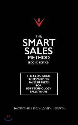 The Smart Sales Method: The CEO's Guide To Improving Sales Results For ...