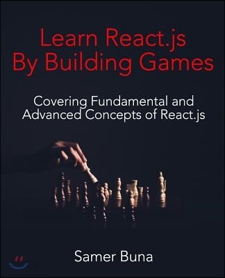Learn React.Js by Building Games: Covering Fundamental and Advanced ...