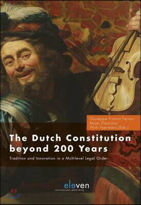 The Dutch Constitution Beyond 200 Years: Tradition and Innovation in a ...