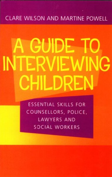 A Guide to Interviewing Children: Essential Skills for Counsellors ...