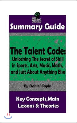 Summary: The Talent Code: Unlocking the Secret of Skill in Sports, Arts ...