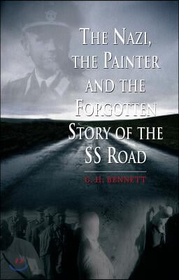 The Nazi, the Painter and the Forgotten Story of the SS Road - 예스24
