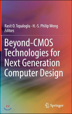 Beyond-CMOS Technologies for Next Generation Computer Design - 예스24