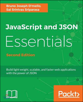 JavaScript and JSON Essentials Second Edition | Dmello | Packt ...