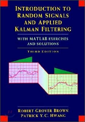 Introduction to Random Signals and Applied Kalman Filtering with MATLAB ...
