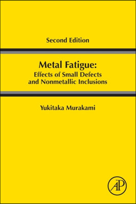 Metal Fatigue: Effects of Small Defects and Nonmetallic Inclusions - 예스24
