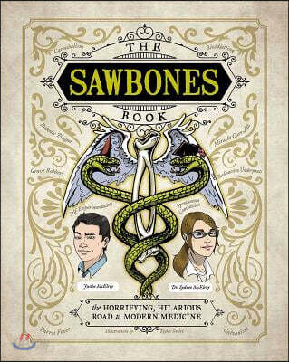 The Sawbones Book: The Hilarious, Horrifying Road to Modern Medicine - 예스24