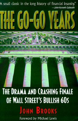 The Go-Go Years: The Drama and Crashing Finale of Wall Street's Bullish ...