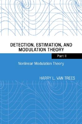 Detection, Estimation, and Modulation Theory, Part II: Nonlinear Modulation Theory - 예스24