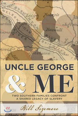 Uncle George and Me: Two Southern Families Confront a Shared Legacy of ...