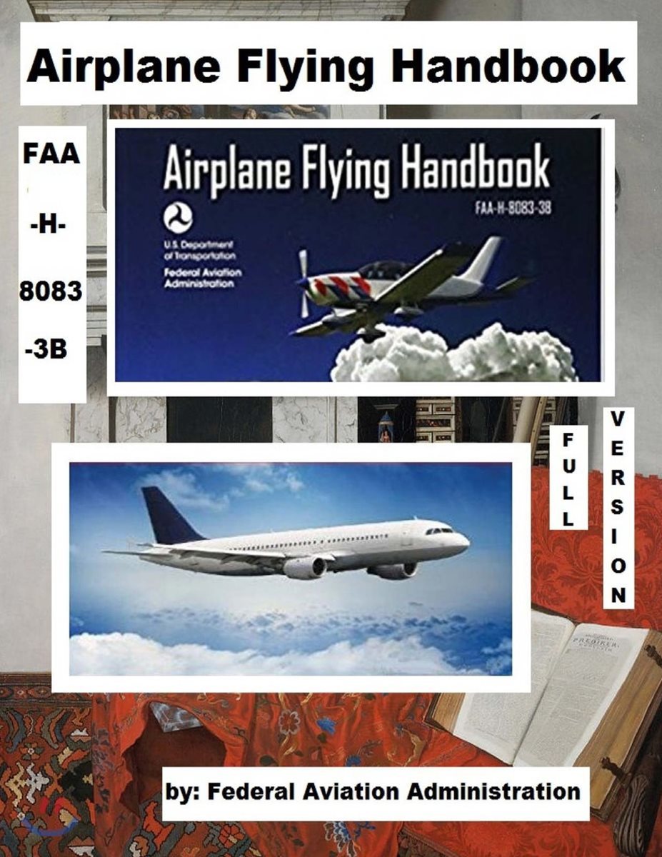 Airplane Flying Handbook, Faa-H-8083-3b ( Full Version ) - 예스24