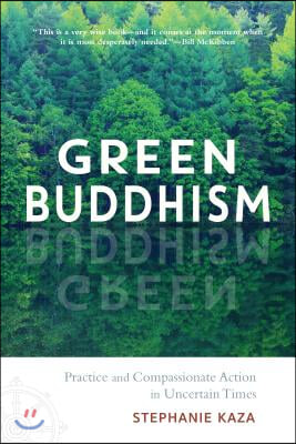 Green Buddhism: Practice and Compassionate Action in Uncertain Times - 예스24