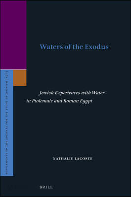 Waters of the Exodus: Jewish Experiences with Water in Ptolemaic and ...