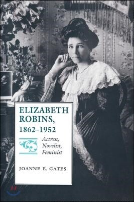 Elizabeth Robins, 1862-1952: Actress, Novelist, Feminist - 예스24