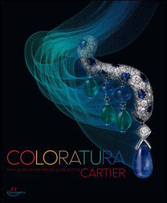 Coloratura: High Jewelry and Precious Objects by Cartier - 예스24