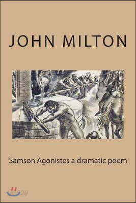 Samson Agonistes a Dramatic Poem - 예스24