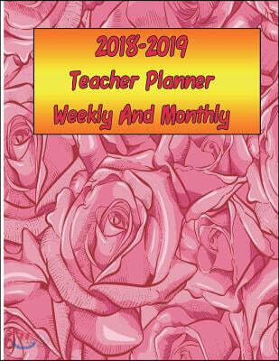 2018-2019 Teacher Planner Weekly And Monthly: daily schedule planner ...