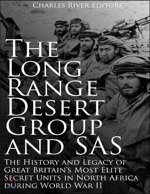 The Long Range Desert Group and SAS: The History and Legacy of Great ...
