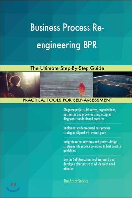 Business Process Re-engineering BPR The Ultimate Step-By-Step Guide - 예스24