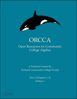 Orcca Part 2 (Chapters 5-9): An Introductory Algebra Textbook Created ...