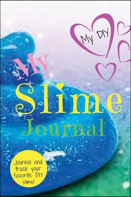 My Slime Journal: A Journal for All of Your Slime Recipes - 예스24