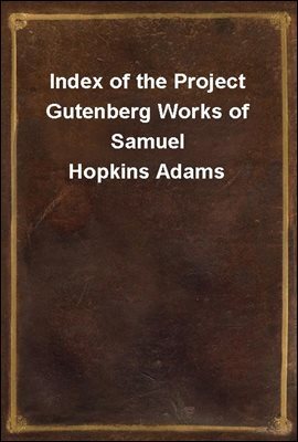 [전자책] Index of the Project Gutenberg Works of Samuel Hopkins Adams - 예스24