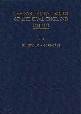 The Parliament Rolls of Medieval England, 1275-1504: VIII: Henry IV ...