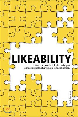 Likeability: Learn the people skills to make you a more likeable ...