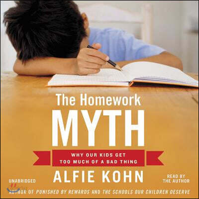 The Homework Myth: Why Our Kids Get Too Much of a Bad Thing - 예스24