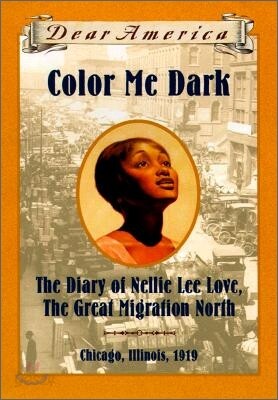Color Me Dark: The Diary of Nellie Lee Love, the Great Migration North ...