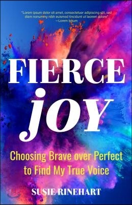 Fierce Joy: Choosing Brave Over Perfect to Find My True Voice (Slow ...