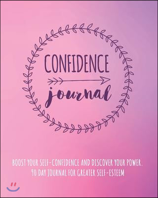 Confidence Journal: Boost Your Self-Confidence and Discover Your Power ...