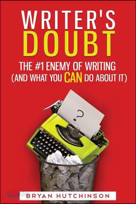 Writer's Doubt: The #1 Enemy of Writing (and What You Can Do About It ...