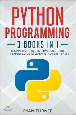 Python Programming: 3 Books in 1: Beginner's Guide + Intermediate Guide ...