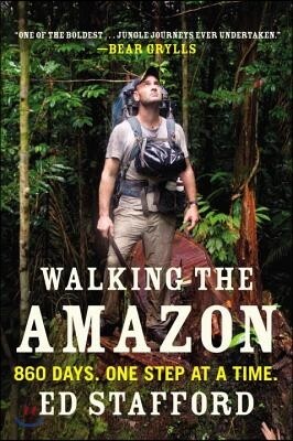 Walking the Amazon: 860 Days. One Step at a Time. - 예스24