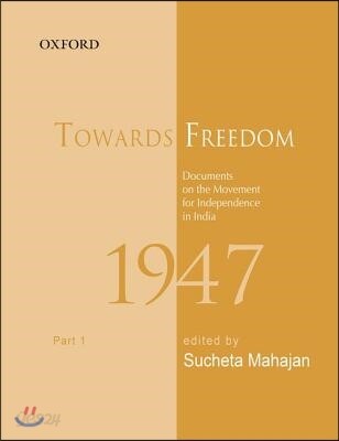 Towards Freedom: Documents on the Movement for Independence in India ...