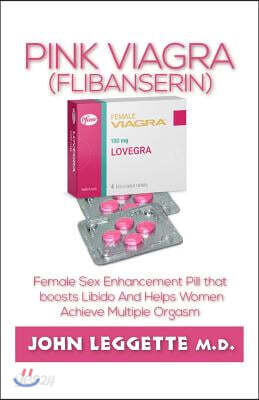 Pink Viagra (Flibanserin): The Book Guide on the Female Sexual ...