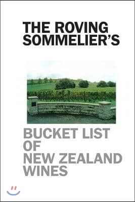 Roving Sommelier's Bucket List of New Zealand Wines - 예스24