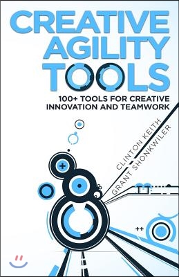 Creative Agility Tools: 100+ Tools for Creative Innovation and Teamwork ...