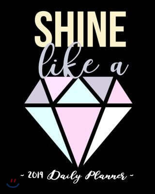 2019 Daily Planner - Shine Like a Diamond: 8 X 10, 12 Month Success ...