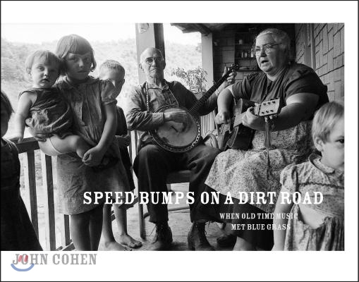 Speed Bumps on a Dirt Road: When Old Time Music Met Bluegrass - 예스24