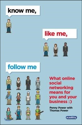 Know Me, Like Me, Follow Me: What Online Social Networking Means for ...