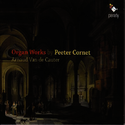 피터 코넷: 오르간 작품집 (Peeter Cornet: Works for Organ)(CD) - Arnaud van de ...