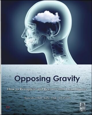 Opposing Gravity: How to Recognzie and Recover from Head Injuries - 예스24