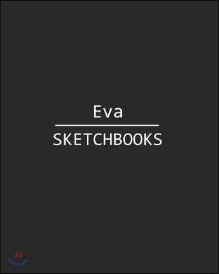 Eva Sketchbook: 140 Blank Sheet 8x10 Inches for Write, Painting, Render ...