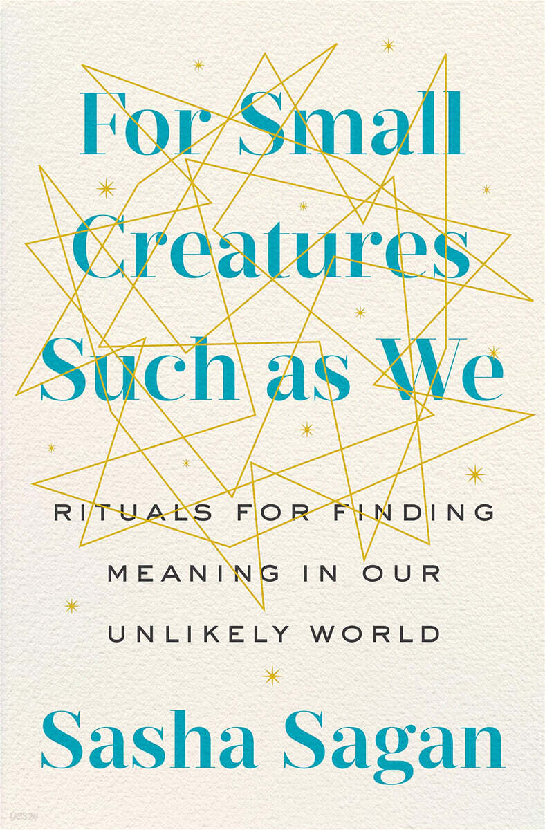 For Small Creatures Such as We: Rituals for Finding Meaning in Our ...