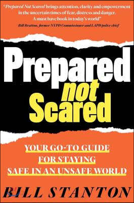 Prepared Not Scared: Your Go-To Guide for Staying Safe in an Unsafe ...